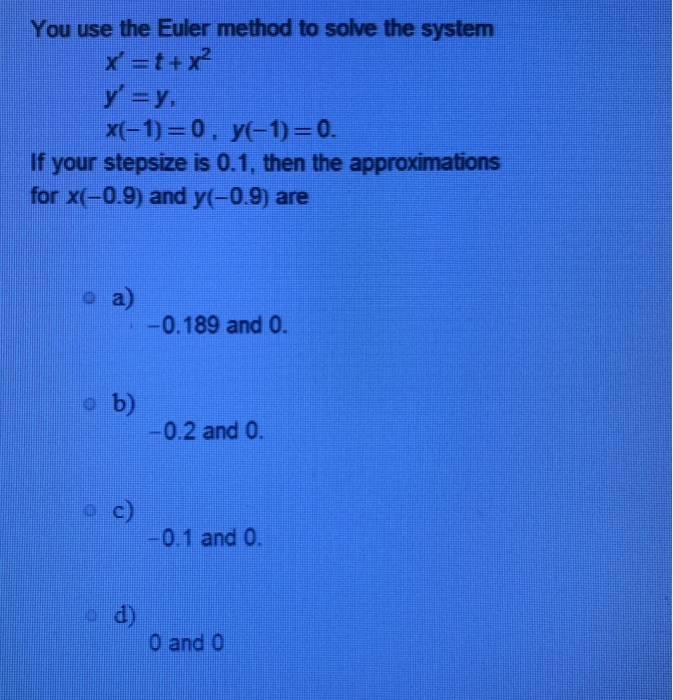 Solved You use the Euler method to solve the system x =t+x У | Chegg.com