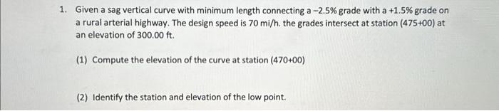 Solved 1. Given a sag vertical curve with minimum length | Chegg.com