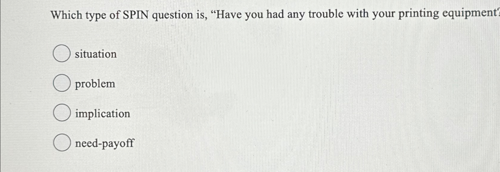 Solved Which type of SPIN question is, ﻿"Have you had any | Chegg.com