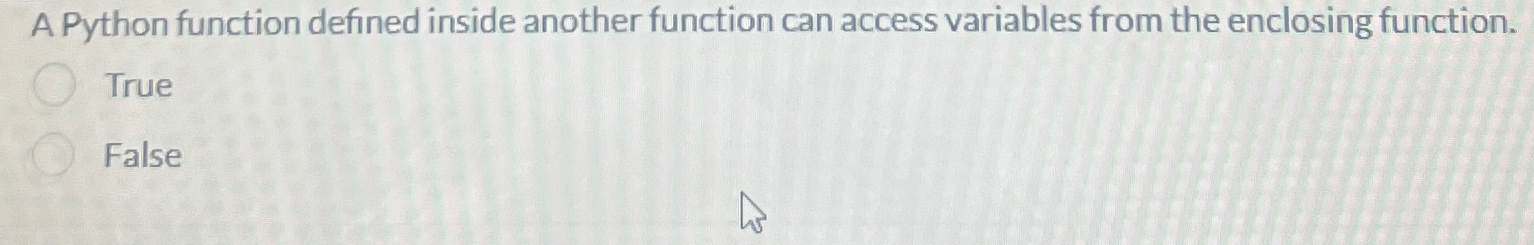 Solved A Python Function Defined Inside Another Function Can 6989
