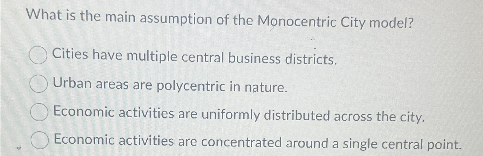Solved What is the main assumption of the Monocentric City | Chegg.com