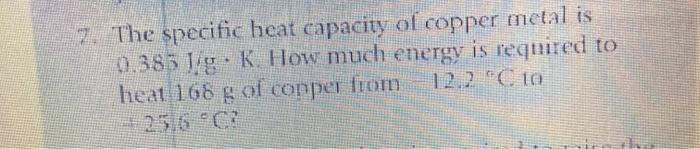 Solved 7. The specific heat capacity of copper metal is | Chegg.com
