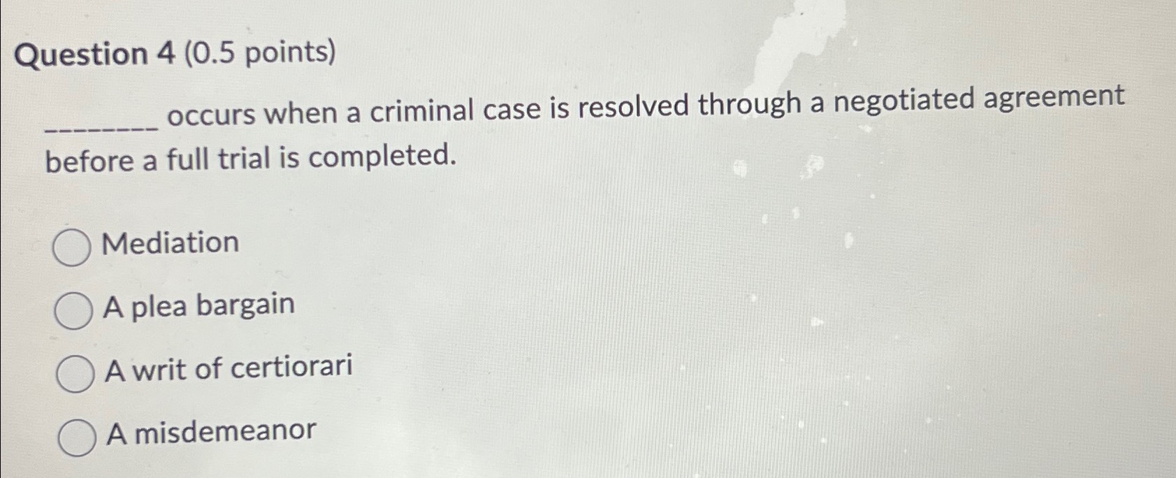 Solved Question 4 ( 0.5 ﻿points)occurs when a criminal case | Chegg.com