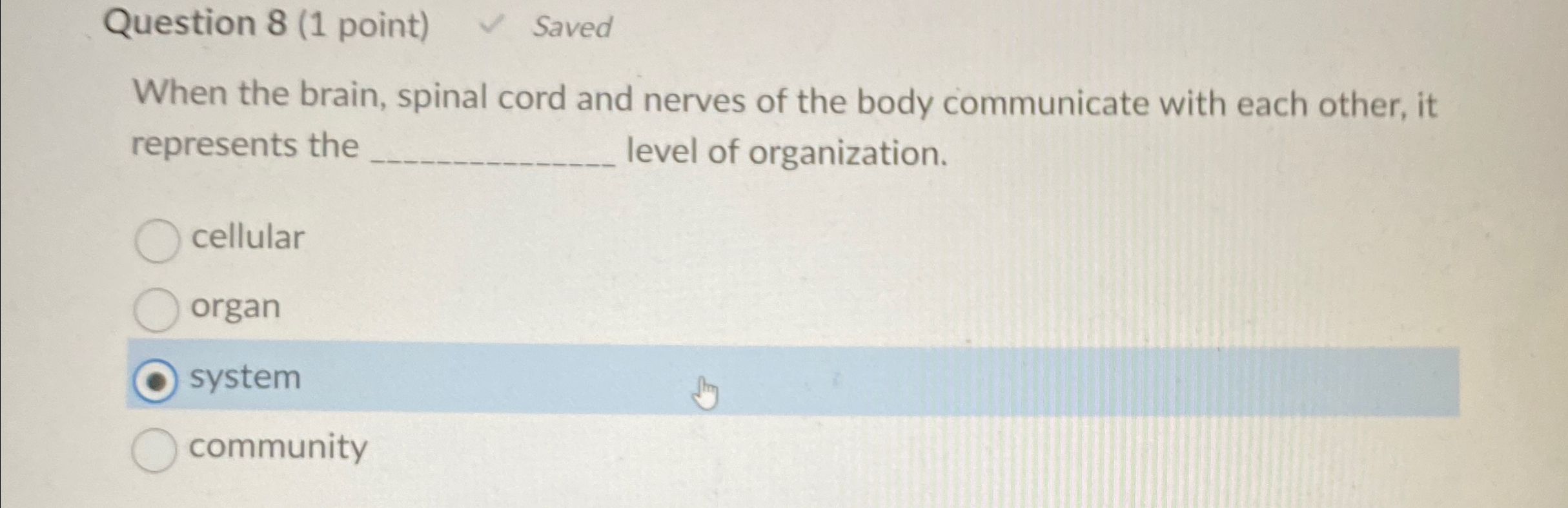 Solved Question 8 (1 ﻿point) ﻿SavedWhen the brain, spinal | Chegg.com