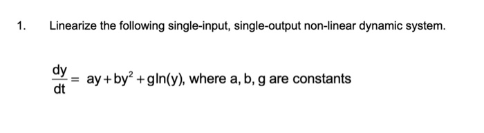 Solved 1. Linearize the following single-input, | Chegg.com