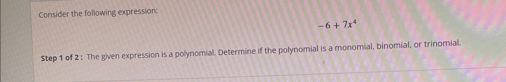 Solved Consider the following expression:-6+7x4Step 1 ﻿of 2 | Chegg.com