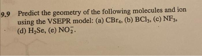 Solved 9 Predict the geometry of the following molecules and | Chegg.com