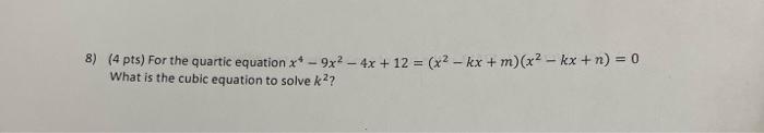 Solved 8) (4 pts) For the quartic equation | Chegg.com