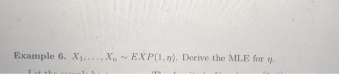 Solved Example 6. X]...., X~ EXP(1,n). Derive the MLE for | Chegg.com