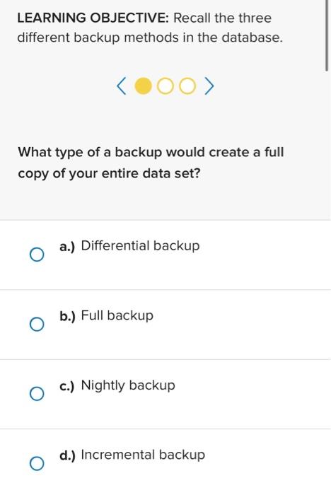 Solved LEARNING OBJECTIVE: Recall the three different backup | Chegg.com