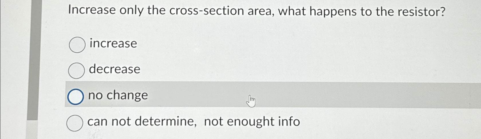 Solved Increase only the cross-section area, what happens to | Chegg.com
