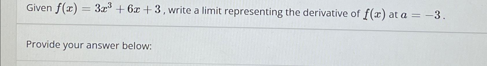 Solved Given f(x)=3x3+6x+3, ﻿write a limit representing the | Chegg.com
