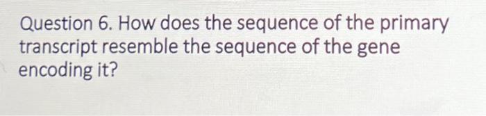 Solved Question 6. How does the sequence of the primary | Chegg.com