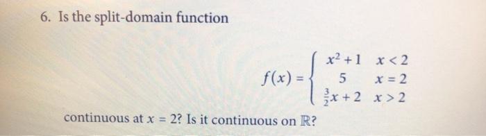 Solved 6. Is the split-domain function x2 + 1 x