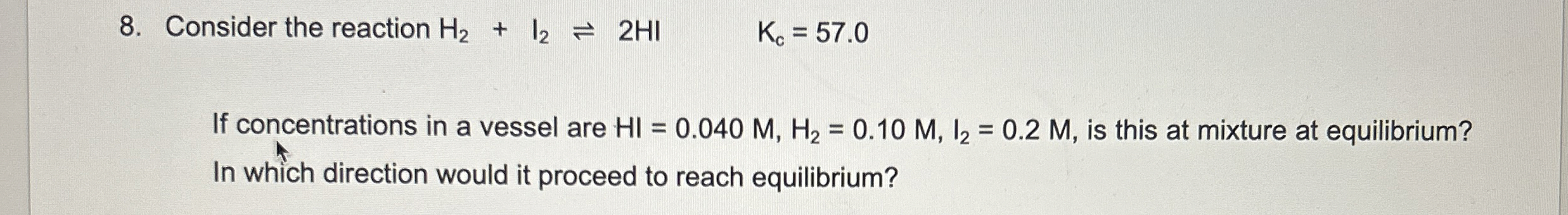 Solved Consider the reaction H2+I2⇌2HI,Kc=57.0If | Chegg.com