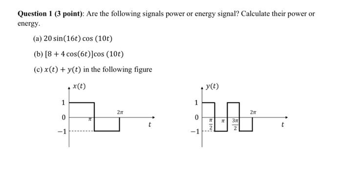 Solved Question 1 (3 point): Are the following signals power | Chegg.com