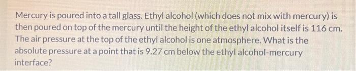 Mercury is poured into a tall glass. Ethyl alcohol | Chegg.com