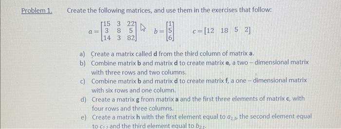 Solved Create the following matrices, and use them in the | Chegg.com