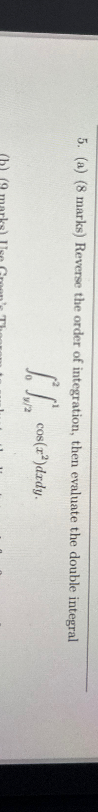 Solved (a) ( 8 ﻿marks) ﻿Reverse the order of integration, | Chegg.com