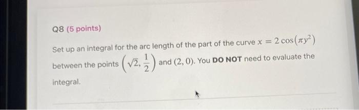 Solved Q8 (5 points) Set up an integral for the arc length | Chegg.com