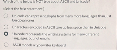 Solved Which of the below is NOT true about ASCII and | Chegg.com