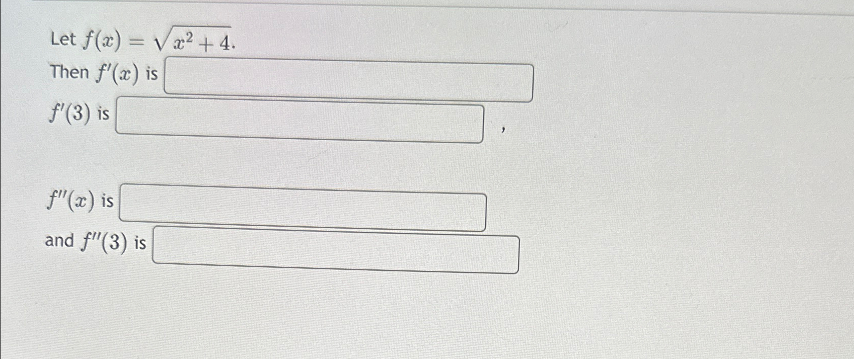 Solved Let f(x)=x2+42.Then f'(3) ﻿isf''(x) ﻿is and f''(3) | Chegg.com