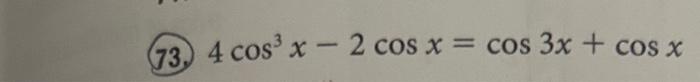 Solved 4cos3x−2cosx=cos3x+cosx | Chegg.com