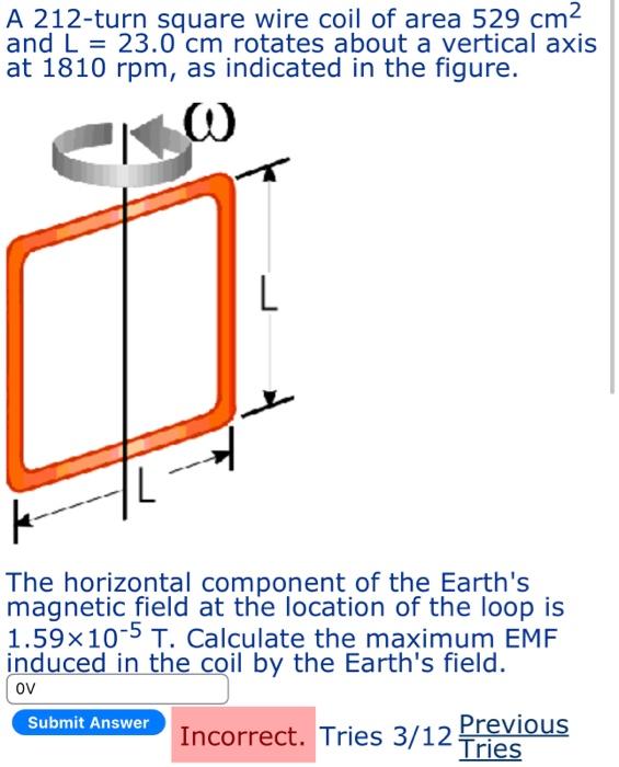 Solved A 212-turn square wire coil of area 529 cm2. and | Chegg.com