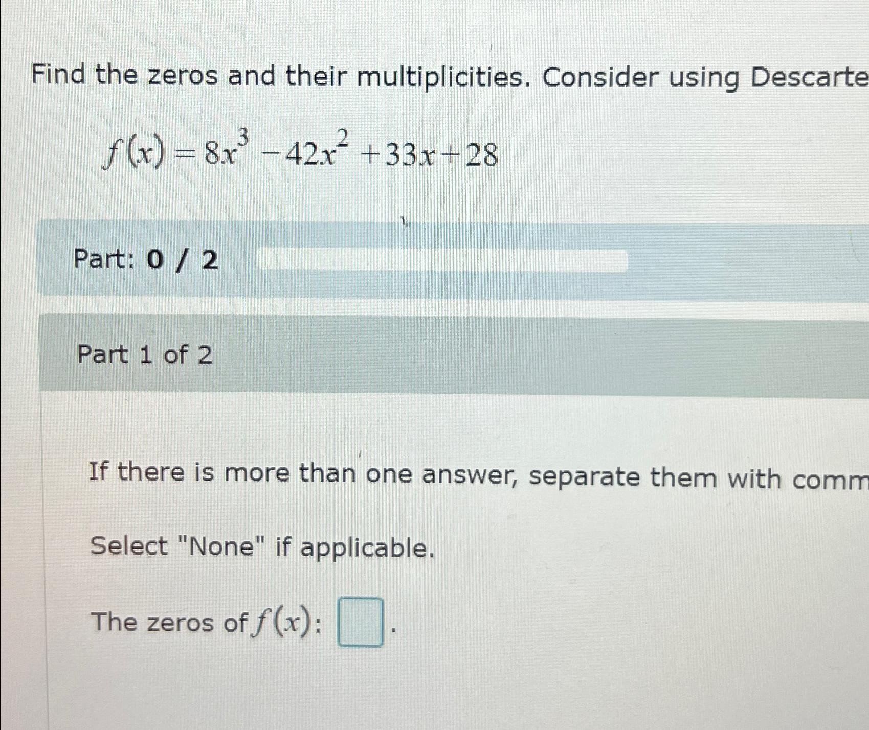 Solved Find the zeros and their multiplicities. Consider | Chegg.com