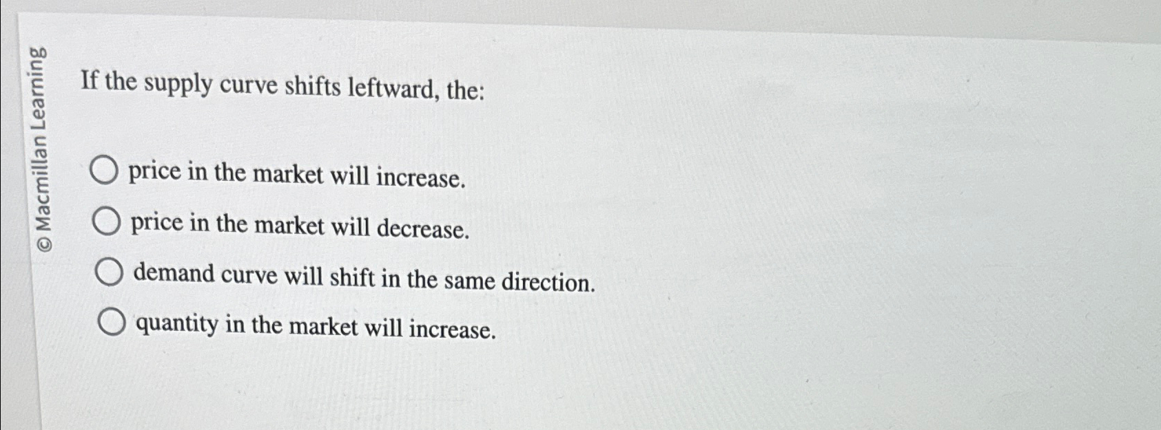 Solved If the supply curve shifts leftward, the:price in the | Chegg.com
