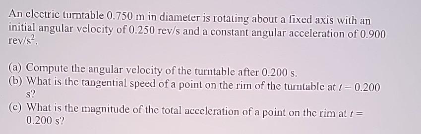 Solved An Electric Turntable 0 750m ﻿in Diameter Is Rotating