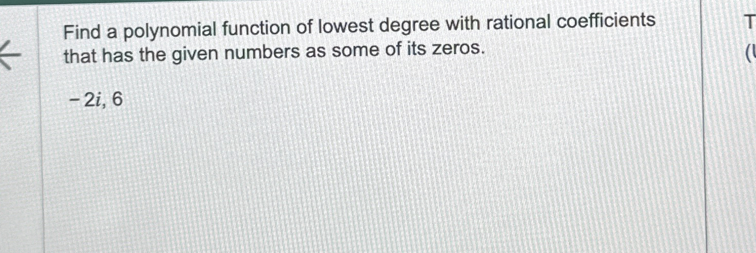 Solved Find a polynomial function of lowest degree with | Chegg.com