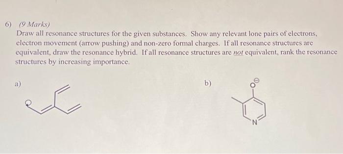 Solved 6) (9 Marks) Draw all resonance structures for the | Chegg.com