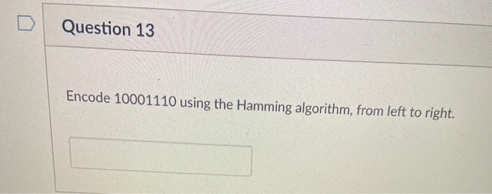 Solved Question 13 Encode 10001110 Using The Hamming 