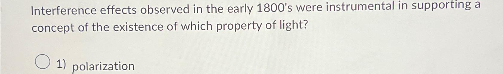 Solved Interference effects observed in the early 1800 's | Chegg.com