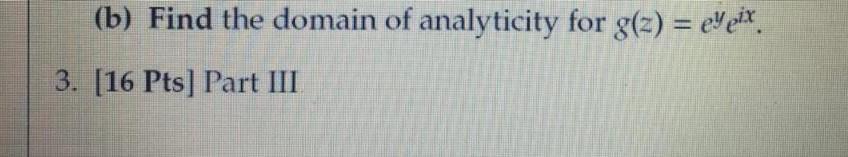 Solved (b) Find the domain of analyticity for g(-) = eyeX. | Chegg.com