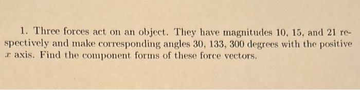 Solved 1 Three Forces Act On An Object They Have