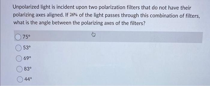 Solved Unpolarized light is incident upon two polarization | Chegg.com
