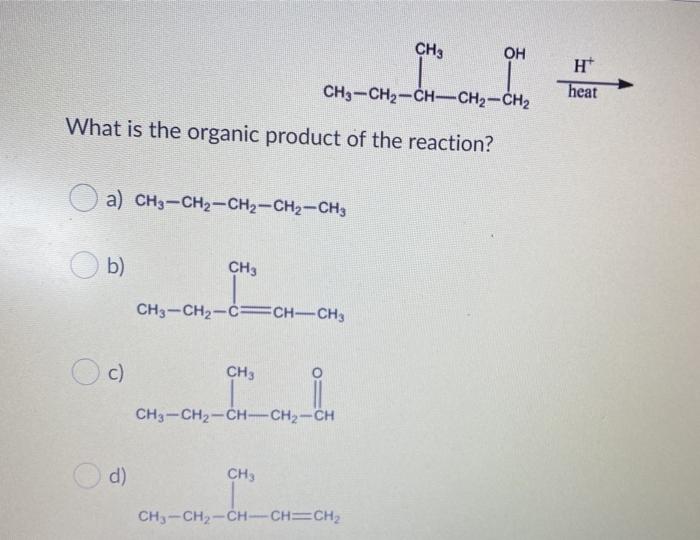 Solved CH3 OH H heat CH3-CH2-CH-CH2-CH2 What is the organic | Chegg.com
