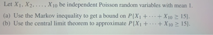 Solved Let X1, X2, ..., X10 be independent Poisson random | Chegg.com