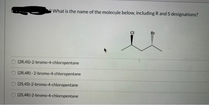 Solved What is the name of the molecule below, including | Chegg.com