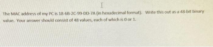Solved I The MAC address of my PC is 18-68-2C-99-DD-7A (in | Chegg.com