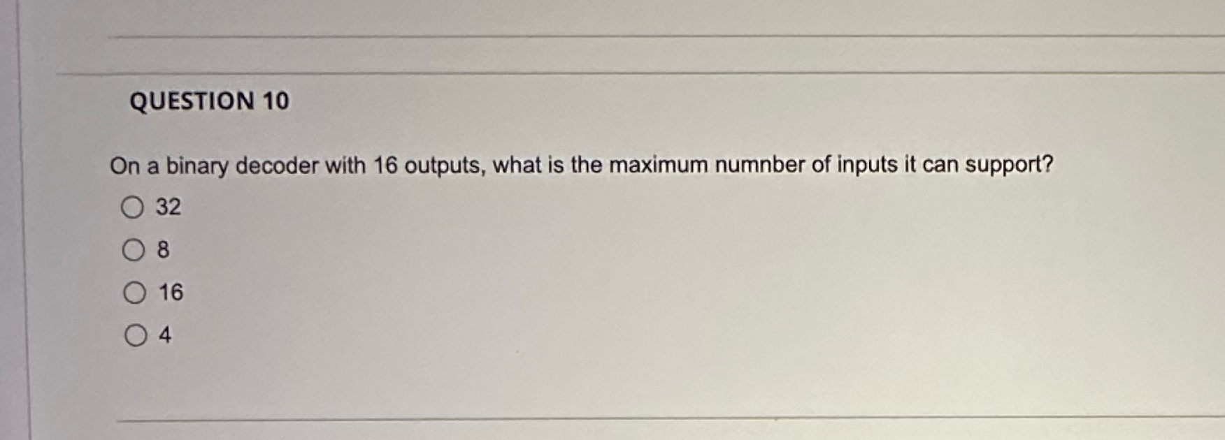 Solved QUESTION 10On a binary decoder with 16 ﻿outputs, what | Chegg.com