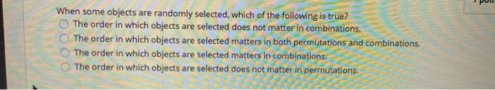 Solved When some objects are randomly selected, which of the | Chegg.com