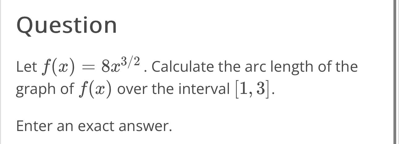 Solved QuestionLet f(x)=8x32. ﻿Calculate the arc length of | Chegg.com