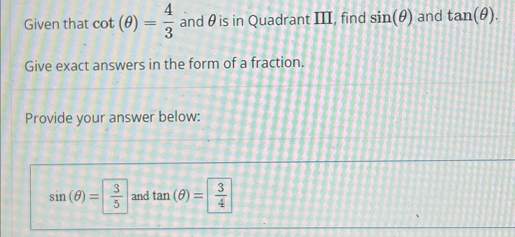 Solved Given that cot(θ)=43 ﻿and θ ﻿is in Quadrant III, find | Chegg.com