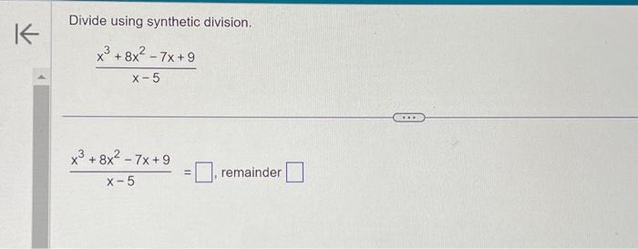 Solved Divide using synthetic division. x−5x3+8x2−7x+9 | Chegg.com