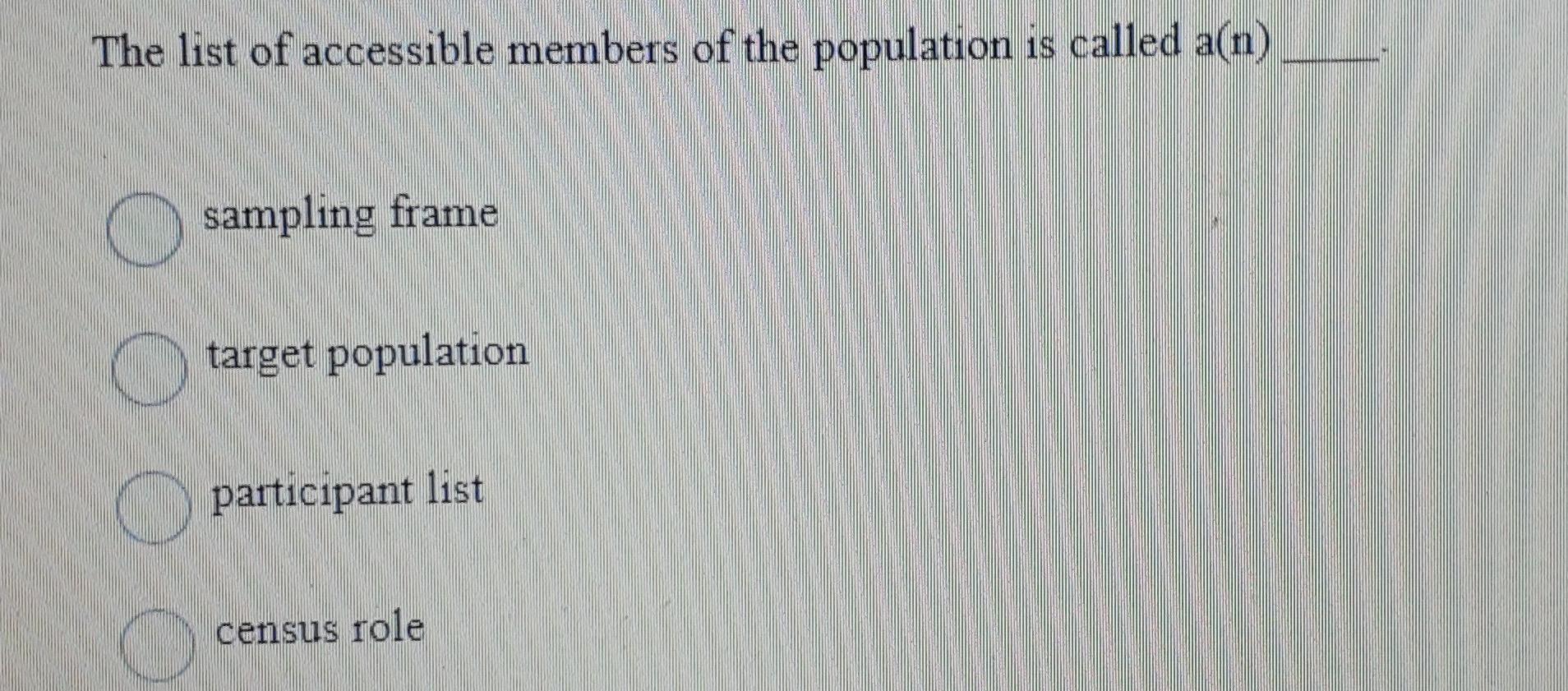 Solved The list of accessible members of the population is | Chegg.com