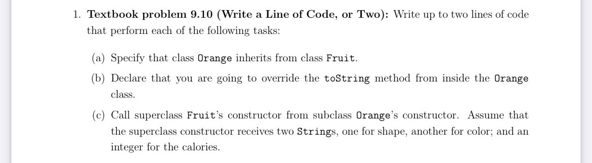 Solved Java (Write a Line of Code, or Two): Write up to two | Chegg.com Solved Java (Write a Line of Code, or Two): Write up to two | Chegg.com