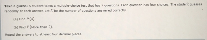 Solved Take a guess: A student takes a multiple-choice test | Chegg.com